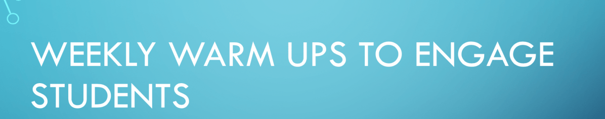 Weekly Warm Ups to Engage Students – Ashley Taplin